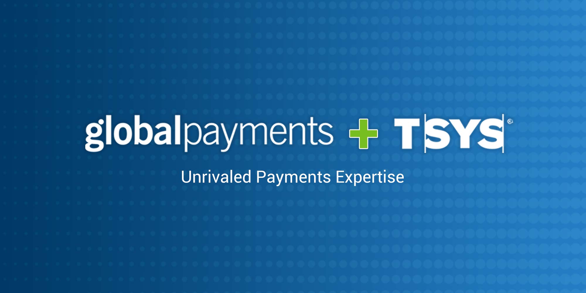 Global Payments and TSYS have merged, creating a new world of payment ...
